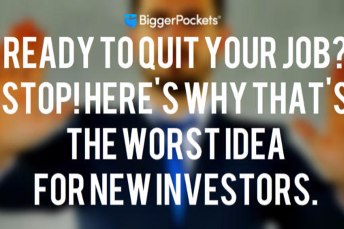 Quitting Your 9-5? Stop! That's a Bad Idea for New Investors